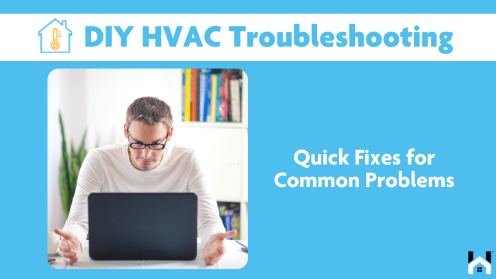 DIY HVAC Troubleshooting: Quick Fixes for Common Problems DIY HVAC Troubleshooting: Quick Fixes for Common Problems